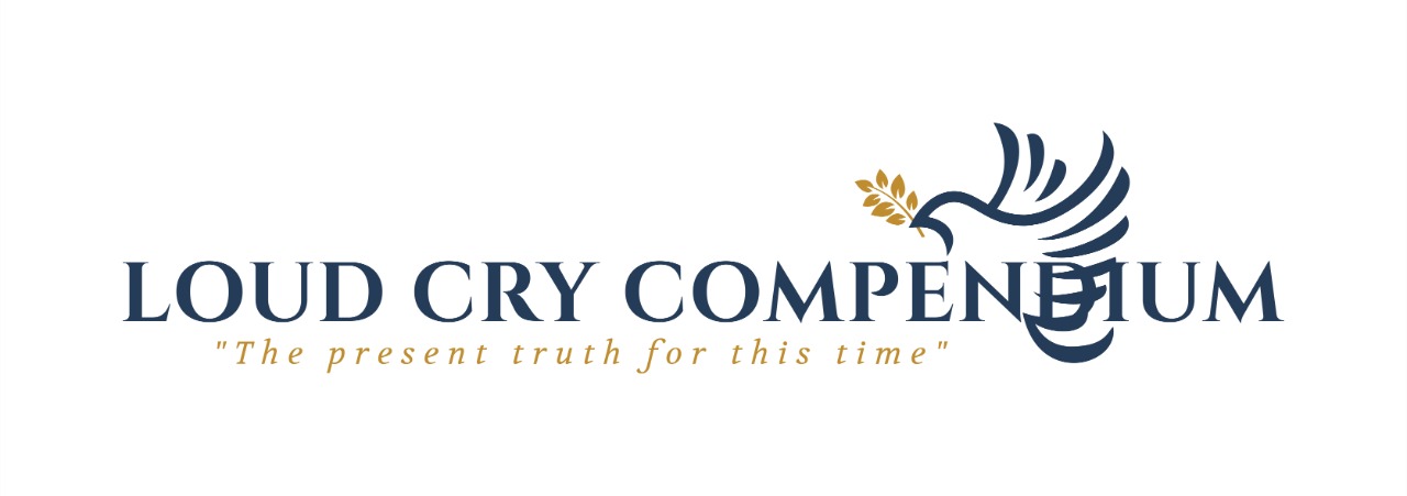 Loud Cry Compendium – "The Present Truth For This Time"